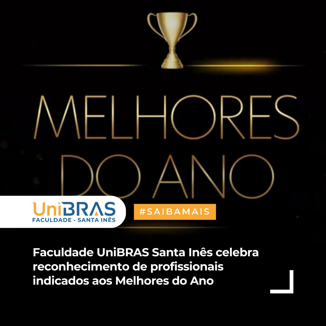 Faculdade UniBRAS Santa Inês celebra reconhecimento de profissionais indicados aos Melhores do ...